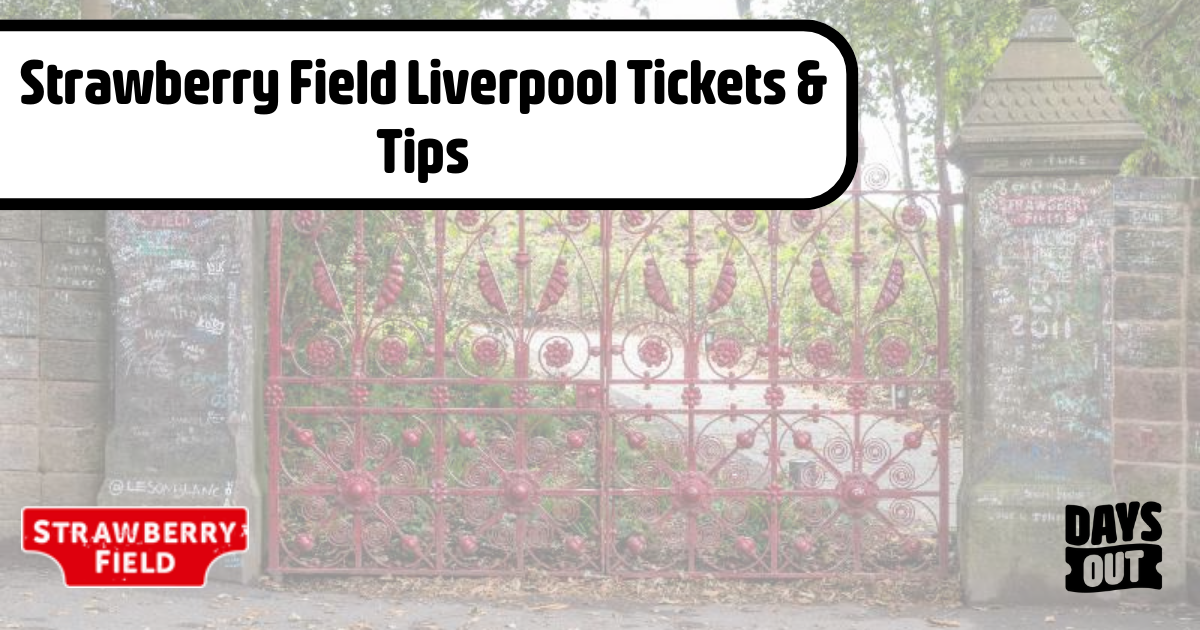 Strawberry Field Liverpool Tickets & Tips | Days Out