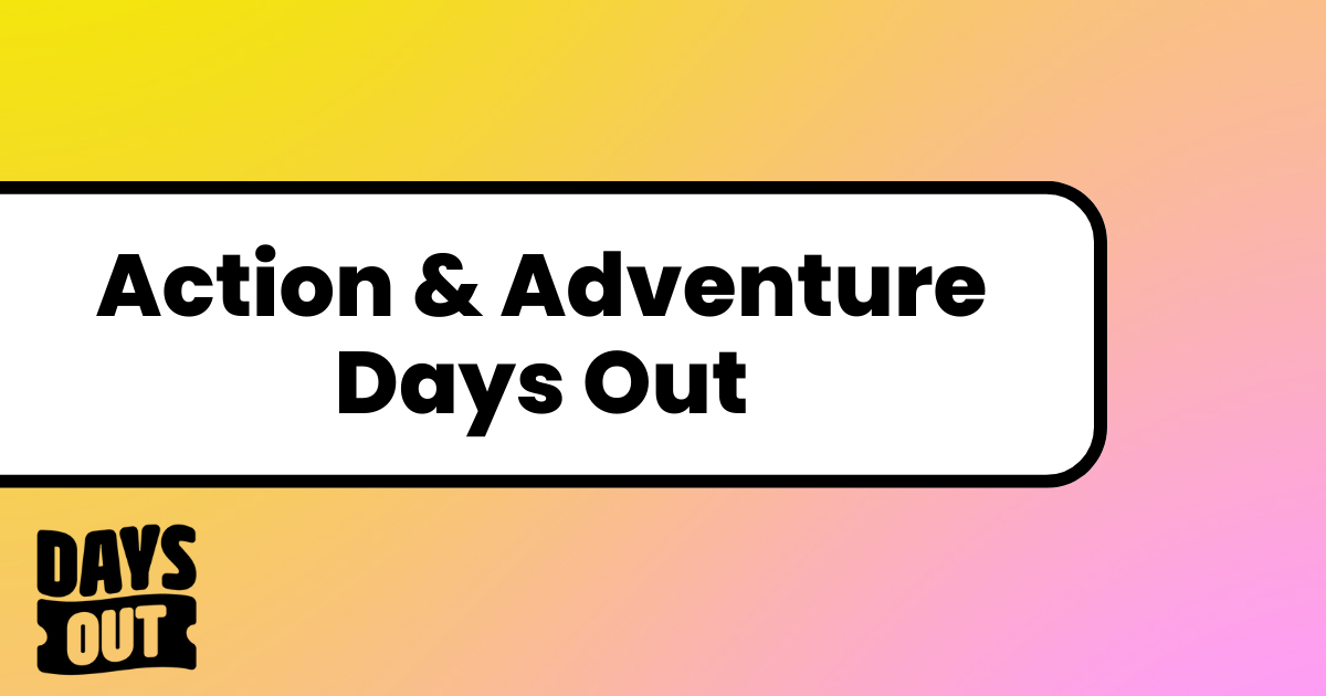 Action and Adventure Days Out | Days Out